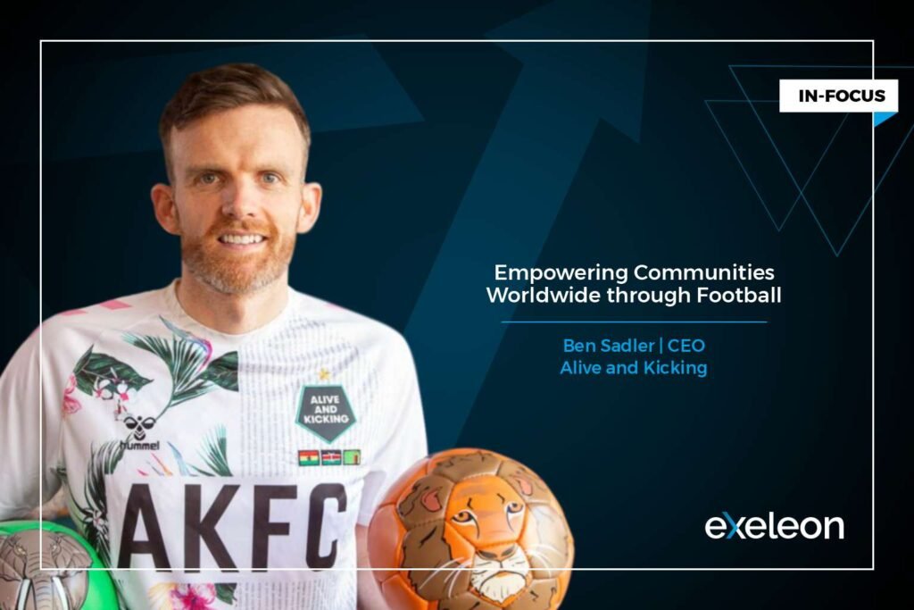 Ben Sadler: Empowering Communities With Football | Exeleon CEO