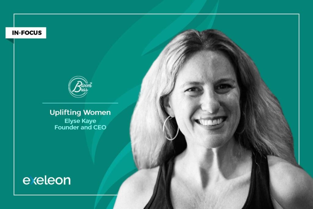 Elyse Kaye: Uplifting Women with Bloom Bras | Exeleon Magazine