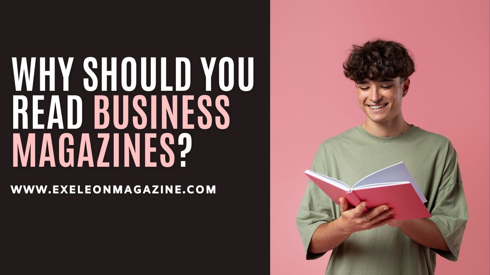 Why Should You Read Business Magazines? | Exeleon Magazine