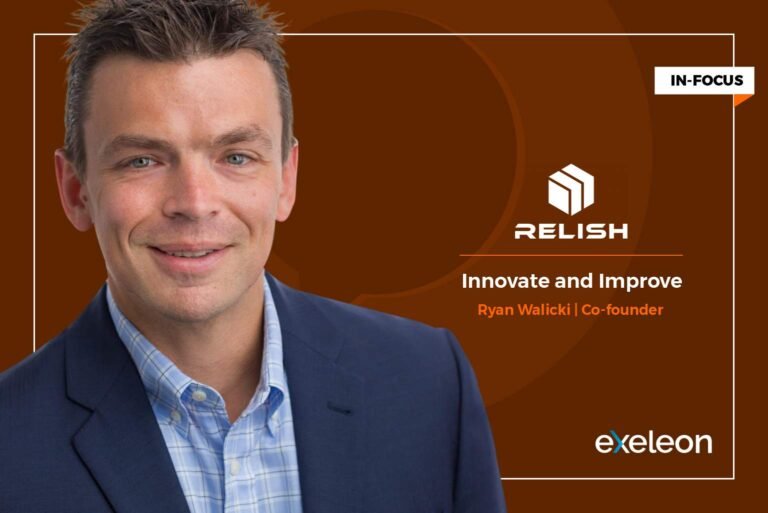 Ryan Walicki: Innovate And Improve | Exeleon Magazine