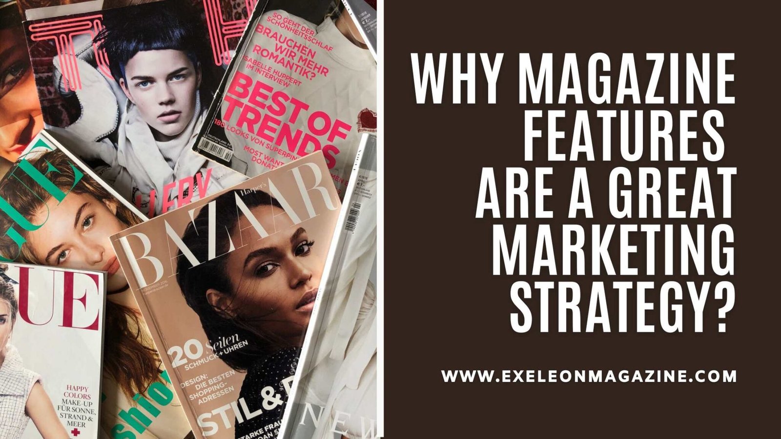 Why Magazine Features Are A Great Marketing Strategy?