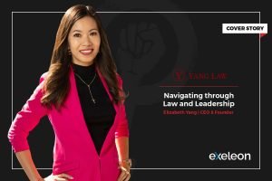 Elizabeth Yang: Navigating Through Law And Leadership | Exeleon Magazine